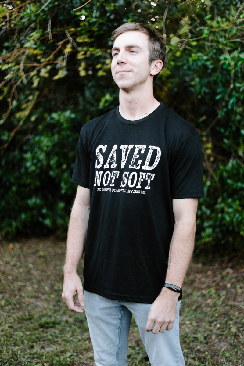 Saved Not Soft T-Shirt – COE22